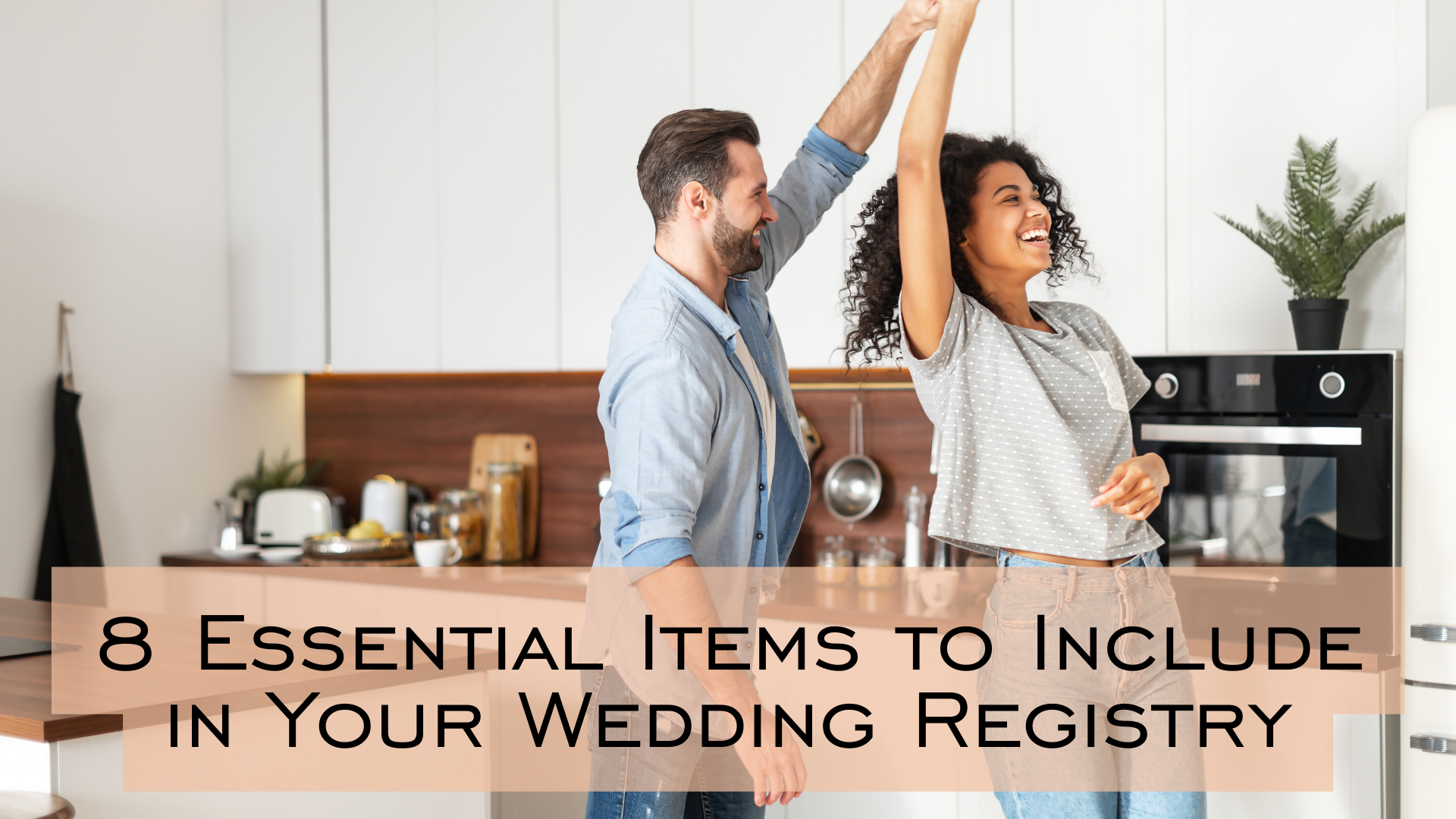 8 Essential Items to Include in Your Wedding Registry – Crystal Hall