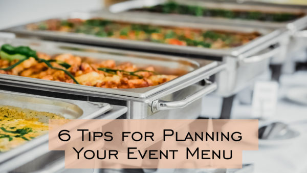 6 Tips for Planning Your Event Menu – Crystal Hall