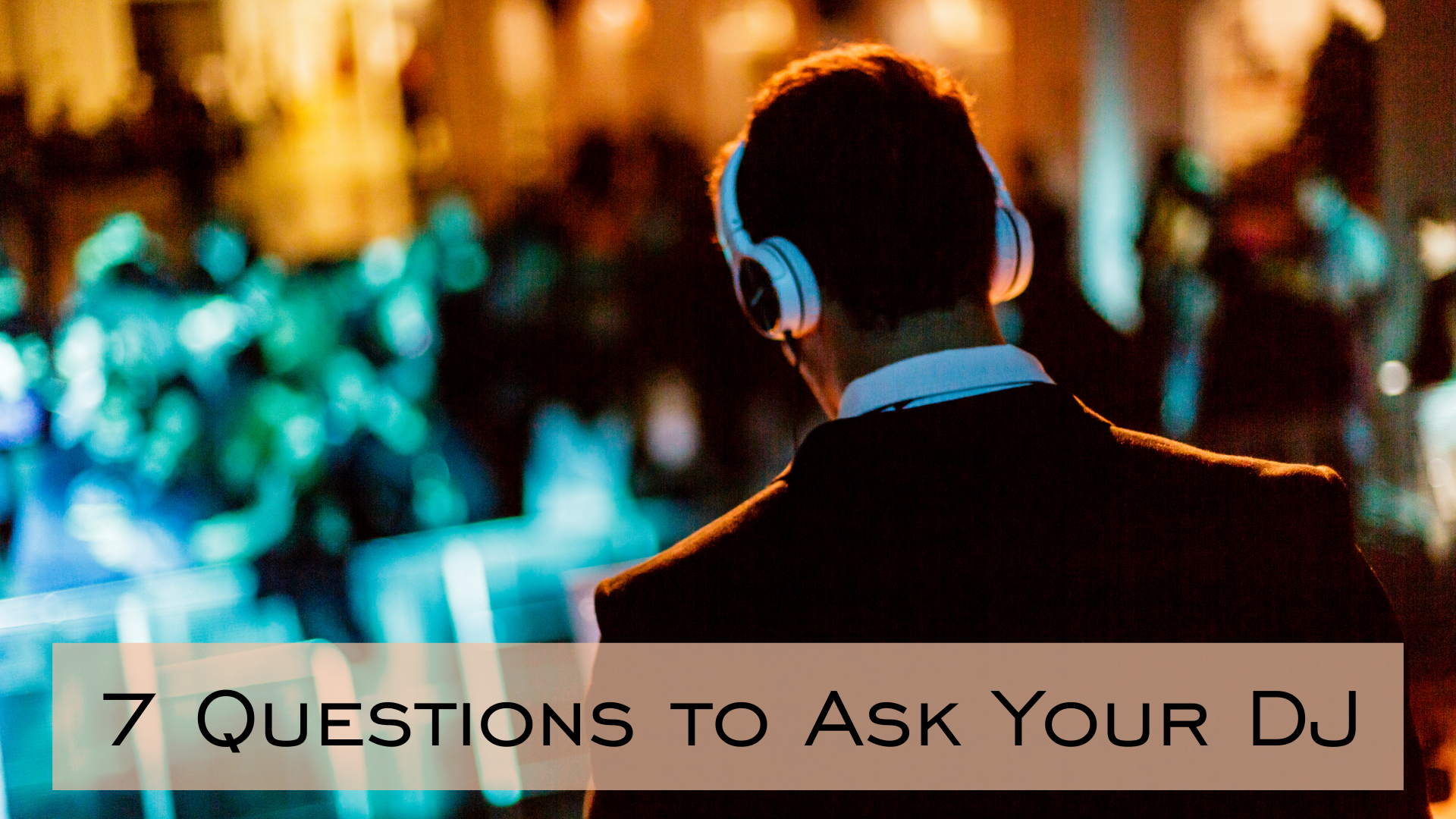 7 Questions to Ask Your DJ – Crystal Hall