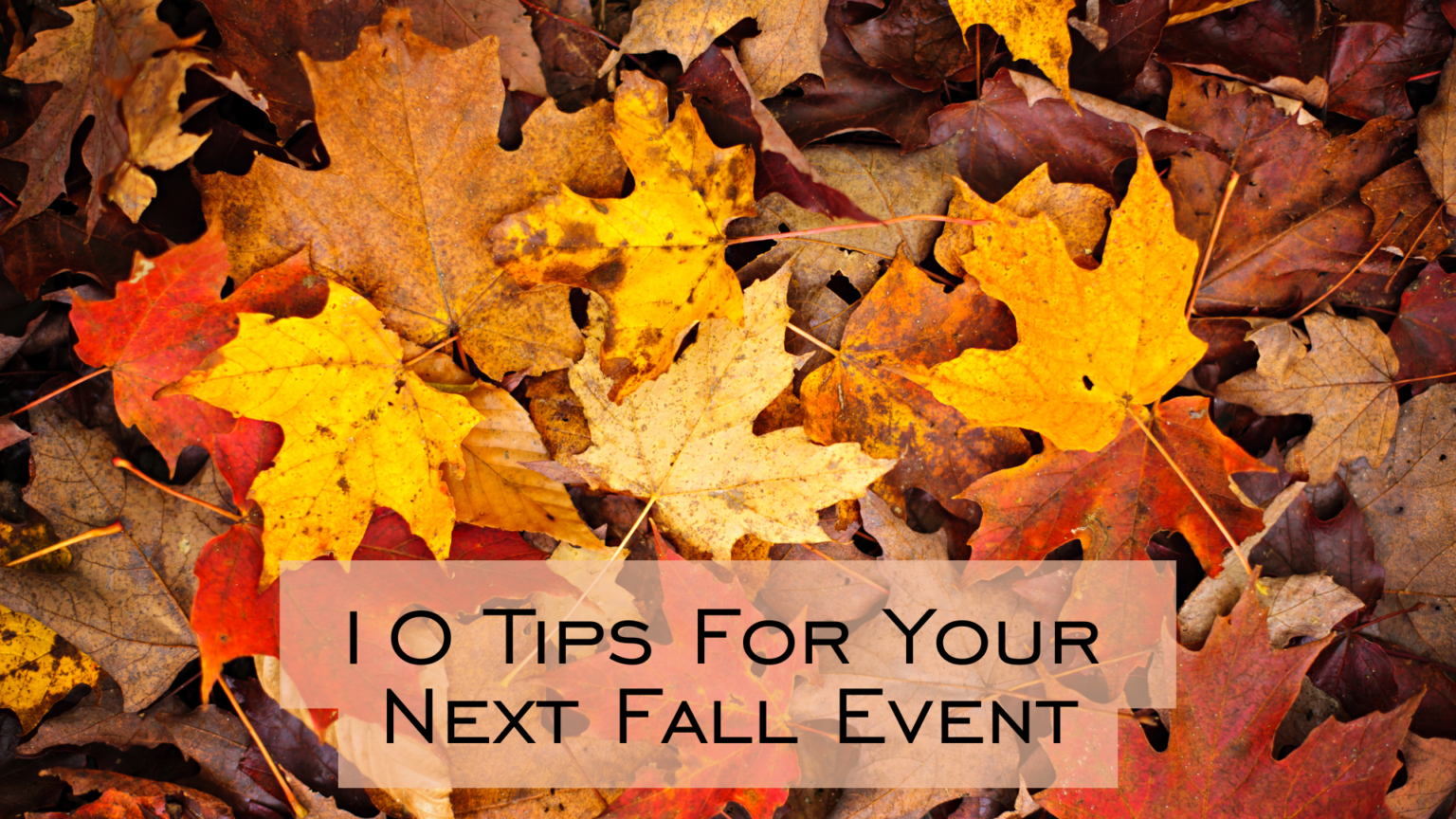 10 Tips For Your Next Fall Event – Crystal Hall